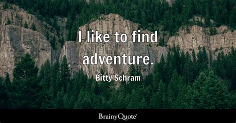 Bitty Schram I Like To Find Adventure