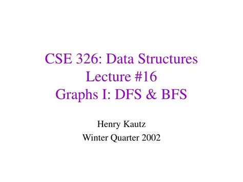 Ppt Cse 326 Data Structures Lecture 16 Graphs I Dfs And Bfs Powerpoint Presentation Id6777009
