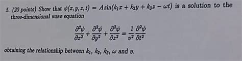 Solved Show That ψ X Y Z T Asin K1x K2y K3z ωt ﻿is A