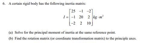 solved 6 a certain rigid body has the following inertia