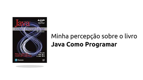 Minha Percepção Sobre O Livro Java Como Programar