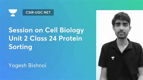 CSIR UGC NET Session On Cell Biology Unit Class Protein Sorting By Unacademy
