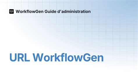 Url Workflowgen Workflowgen Guide Dadministration