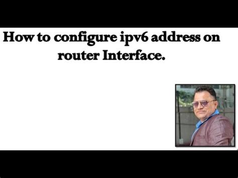 How To Configure Ipv6 Ip Address On Router Interface YouTube