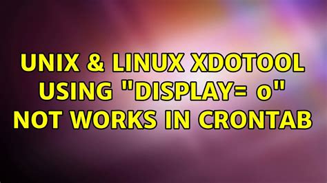 Unix And Linux Xdotool Using Display0 Not Works In Crontab 2