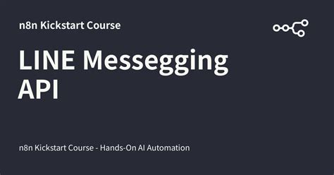 Line Messaging Api N8n Kickstart Course