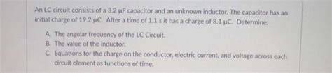 Solved An LC circuit consists of a μF capacitor and an Chegg