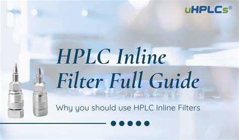 Guida Completa Al Filtro In Linea Hplc Per Principianti Uhplc
