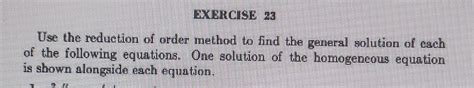 Solved Use The Reduction Of Order Method To Find The General Chegg