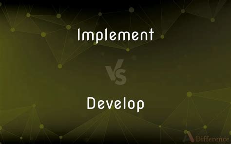 Implement Vs Develop — Whats The Difference