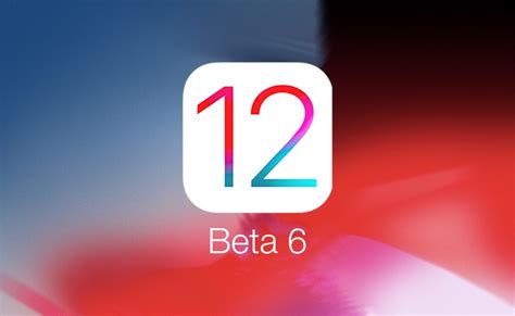 Developers Download IOS 12 Beta 6 For IPhone IPad And IPod Touch