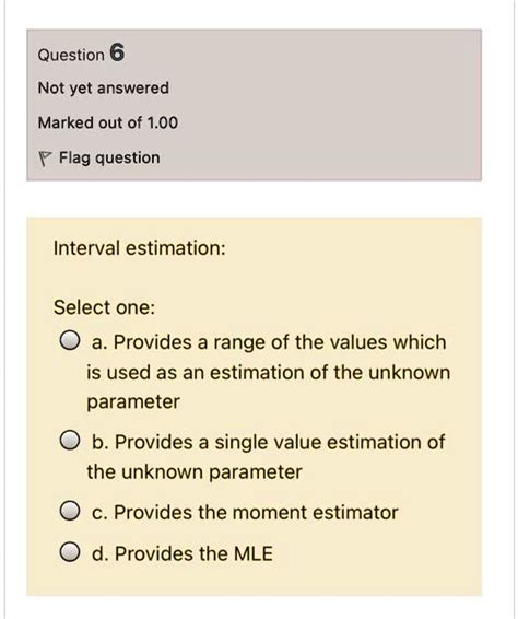 Solved Question 6 Not Yet Answered Marked Out Of 100 Flag Question Interval Estimation Select