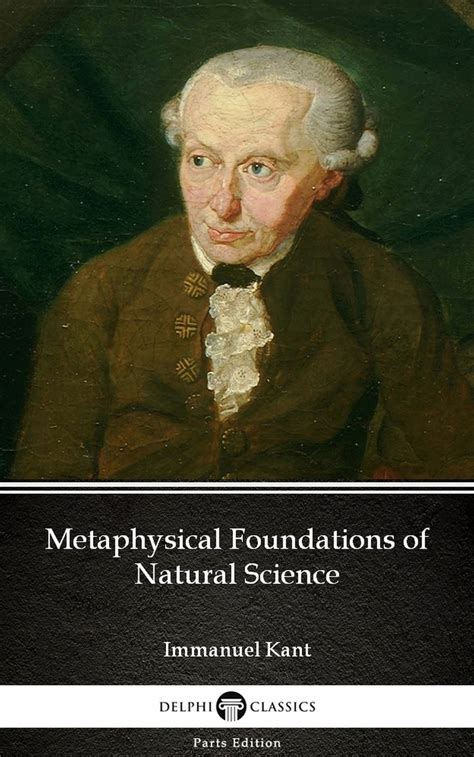 Metaphysical Foundations Of Natural Science By Immanuel Kant Delphi Classics Illustrated By