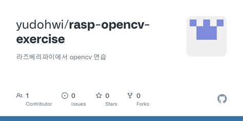 Github Yudohwirasp Opencv Exercise 라즈베리파이에서 Opencv 연습