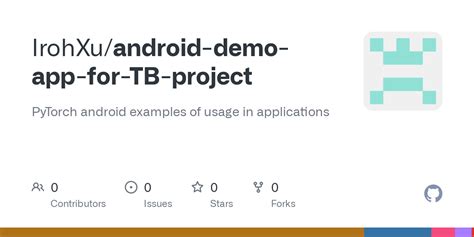 github irohxu android demo app for tb project pytorch android examples of usage in applications