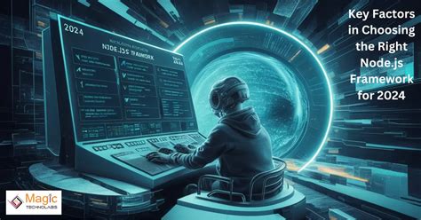 Key Factors In Choosing The Right Node Js Framework For 2024