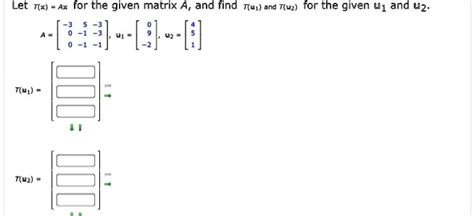 solved let tx ax for the given matrix a and find t u1 and t uz