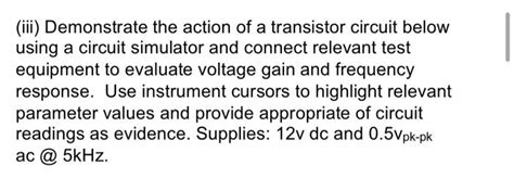 Solved Iii Demonstrate The Action Of A Transistor Circuit Chegg Com