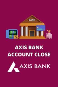 How To Initiate Axis Bank Account Closure Online Easy Guide
