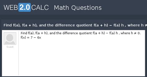 View Question Find F A F A H And The Difference Quotient F A