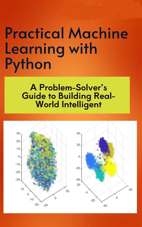 Practical Machine Learning With Python Roadmap To Building Real World Intelligence