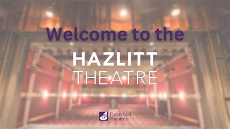 Your Visit The Hazlitt Theatre Parkwood Theatres