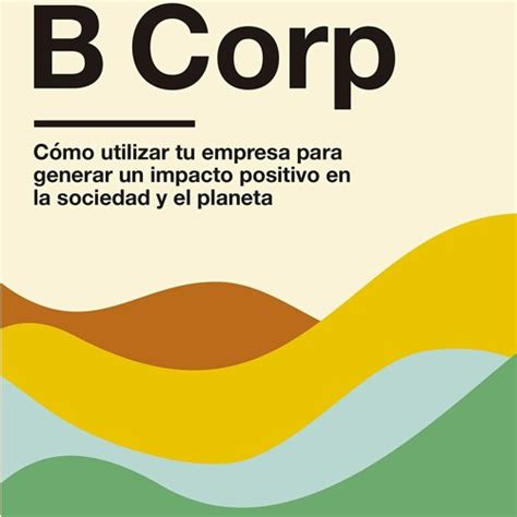 Stream Episode Free Read Movimiento B Corp C Mo Utilizar Tu Empresa Para Generar Un Impacto