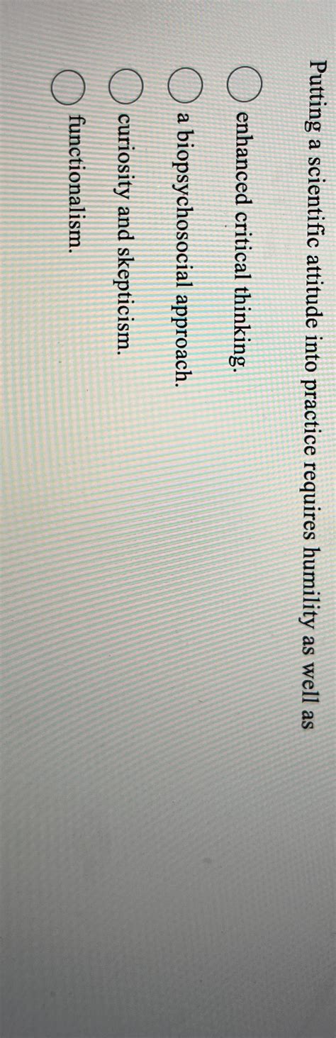 Solved Putting A Scientific Attitude Into Practice Requires