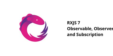 Rxjs 7 Observable Observer And Subscription Dev Community
