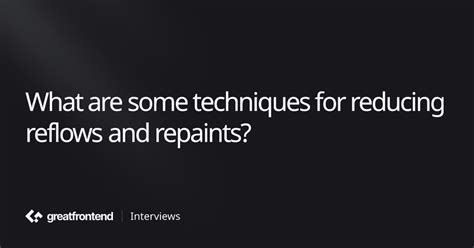 What Are Some Techniques For Reducing Reflows And Repaints Quiz Interview Questions With