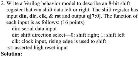 Solved Write A Verilog Behavioral Model To Describe An 8 Bit Shift Register That Can Shift Data