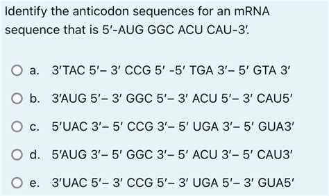 Solved Identify The Anticodon Sequences For An Mrna Sequence
