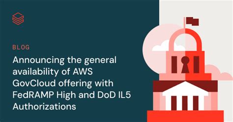 Announcing The General Availability Of Aws Govcloud With Fedramp High And Department Of Defense