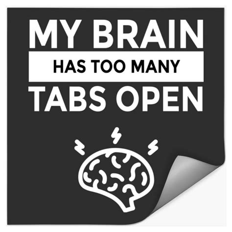 My Brain Has Too Many Tabs Open Sold By Carmen Lee Sku 34672407 35