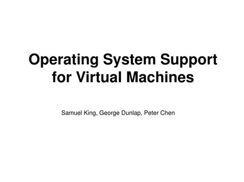 Ppt Operating System Support For Virtual Machines Powerpoint Presentation Id9723340