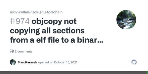 objcopy not copying all sections from a elf file to a binary file · issue 974 · riscv collab