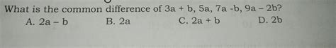 solved what is the common difference of 3a b 5a 7a b 9a 2b a 2a b