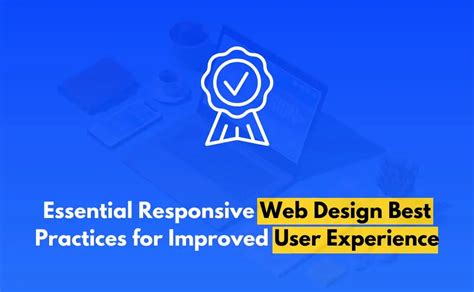 Essential Responsive Web Design Best Practices For Improved User Experience Codflux Llc