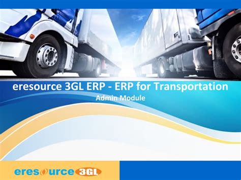 Admin Module Eresource 3gl Erp Erp For Transportation Ppt