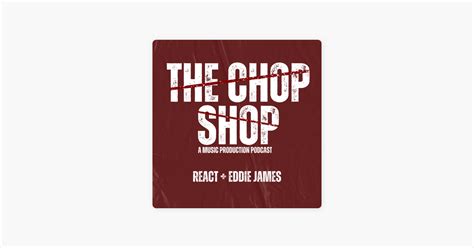 ‎the Chop Shop A Music Production Podcast Sur Apple Podcasts