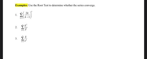 Solved Examples Use The Root Test To Determine Whether The Chegg Com