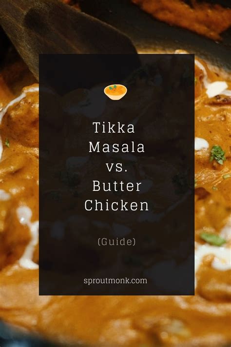 Tikka Masala Vs Butter Chicken What Is The Difference Sprout Monk