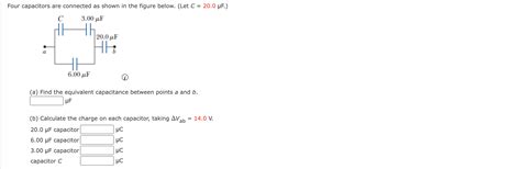 Solved Four Capacitors Are Connected As Shown In The Figure
