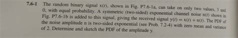 Solved The Random Binary Signal Xt Shown In Fig P76 La