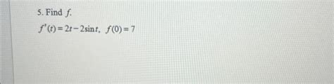 Solved 5 Find F F′t2t−2sintf07