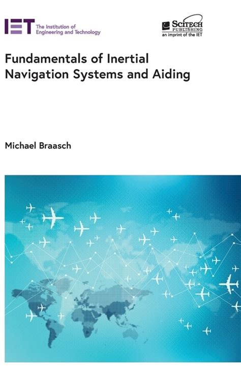 Fundamentals Of Inertial Navigation Systems And Aiding Hardcover Michael S Braasch 알라딘