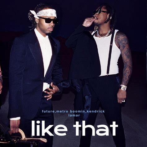 Future Metro Boomin Kendrick Lamar Like That Freestyle New Age