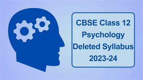 Cbse Class 12 Psychology Deleted Syllabus 2023 24