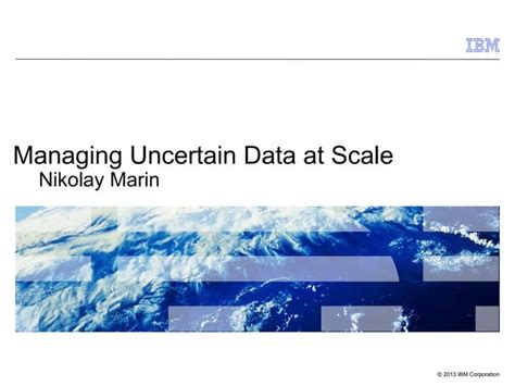 Extent 2013 Obninsk Managing Uncertain Data At Scale Ppt
