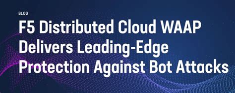 Michael Bigley On Linkedin F5 Distributed Cloud Waap Delivers Leading Edge Protection Against Bot…